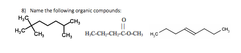 Solved 8) Name the following organic compounds: HC CH3 HgC | Chegg.com