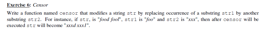 Solved Exercise 6: Censor Write a function named censor that | Chegg.com