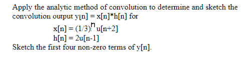 Solved Apply the analytic method of convolution to determine | Chegg.com