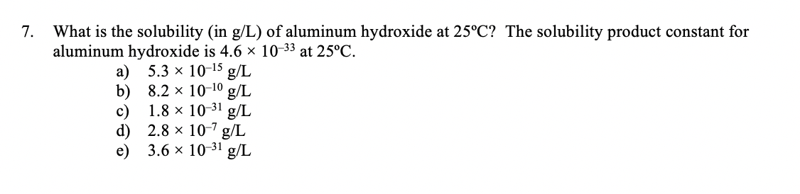 Solved 7. What is the solubility (in g/L) of aluminum | Chegg.com