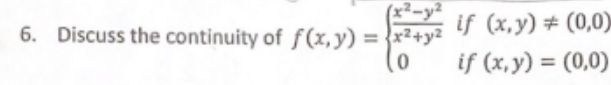 Solved 6. Discuss the continuity of f(x,y)={x2+y2x2−y20 if | Chegg.com