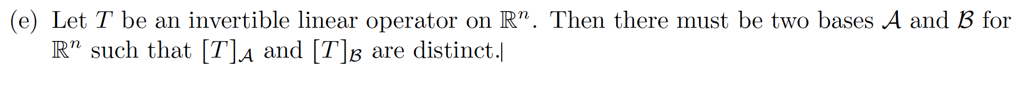 Solved (e) Let T be an invertible linear operator on R”. | Chegg.com
