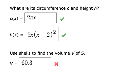 Solved What are its circumference c and height h? Use shells | Chegg.com