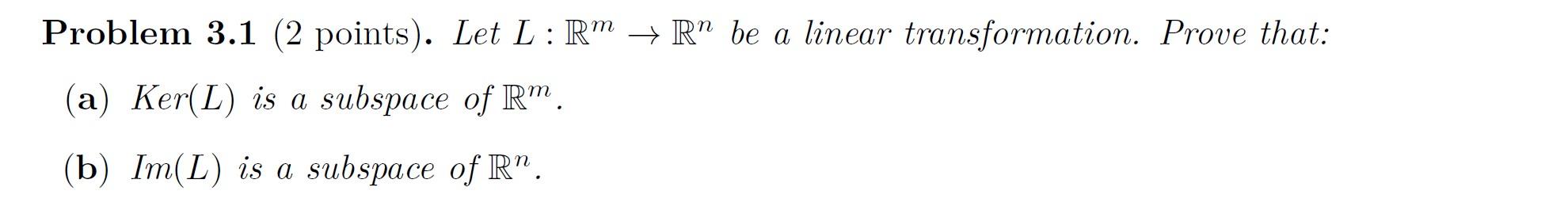 Solved Problem 3.1 ( 2 points). Let L:Rm→Rn be a linear | Chegg.com