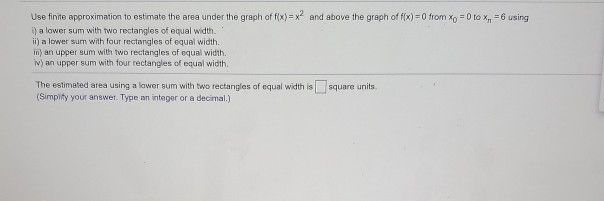 Solved Use finite approximation to estimate the area under | Chegg.com
