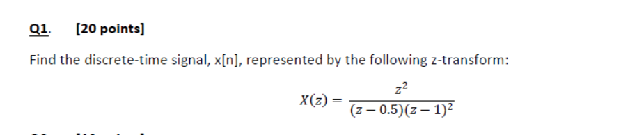 Solved Q1. (20 points] Find the discrete-time signal, x[n], | Chegg.com