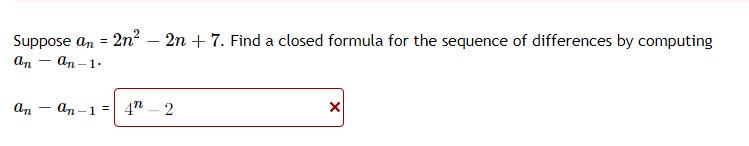 Solved Suppose an=2n2−2n+7. Find a closed formula for the | Chegg.com