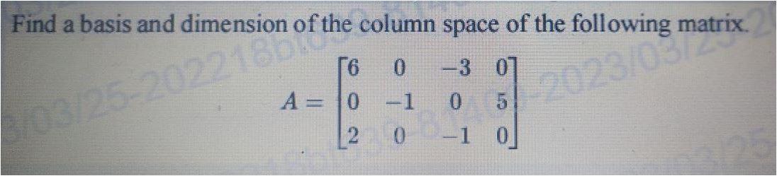 Solved Find a basis and dimension of the column space of the | Chegg.com