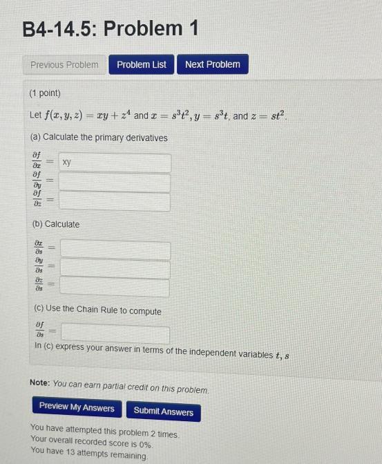 Solved Let f(x,y,z)=xy+z4 and x=s3t2,y=s3t, and z=st2. (a) | Chegg.com