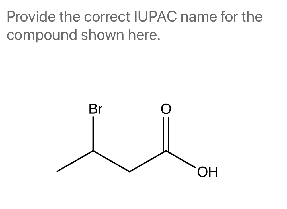 Solved Provide the correct IUPAC name for the compound shown | Chegg.com