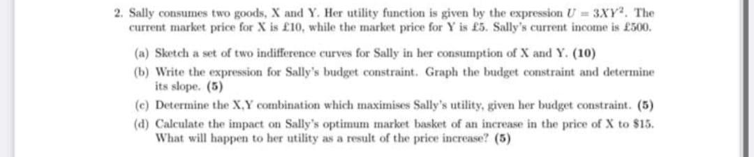 Solved 2. Sally consumes two goods, X and Y. Her utility | Chegg.com