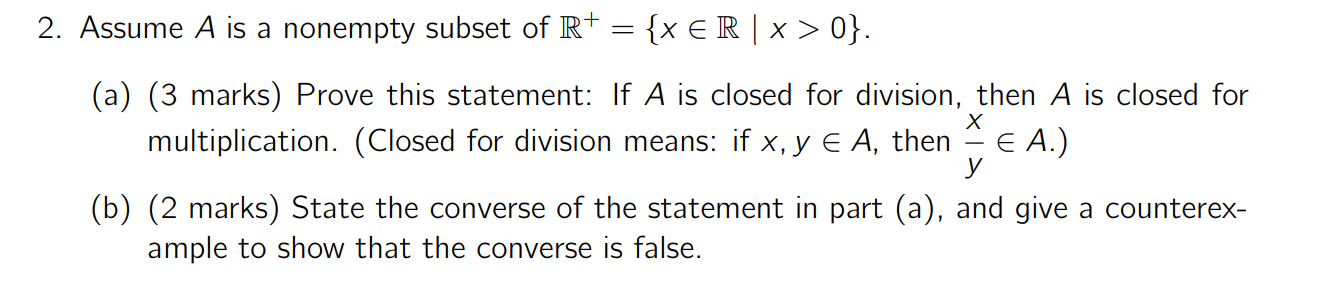 Solved Х 2. Assume A is a nonempty subset of R+ = {x ER | | Chegg.com