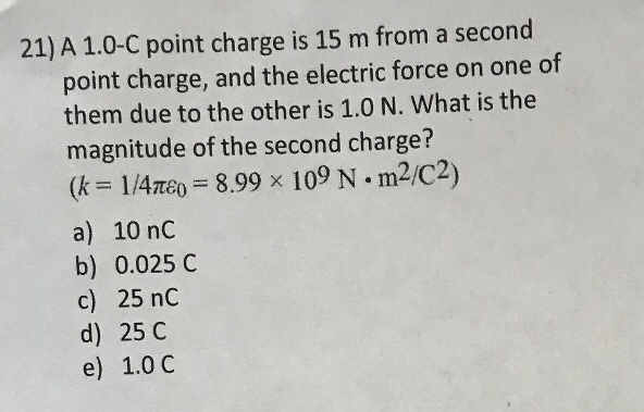 Solved 21) A 1.0-C point charge is 15 m from a second point | Chegg.com