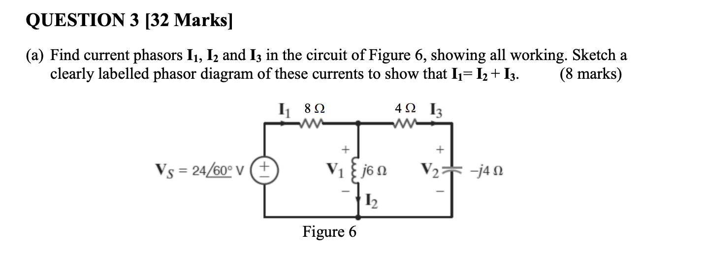 Solved QUESTION 3 [32 Marks (a) Find current phasors I1, I2 | Chegg.com