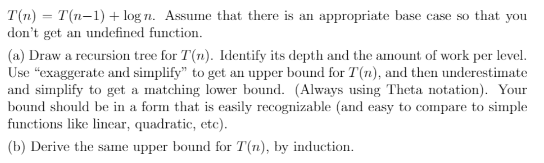 Solved T(n) = T(n-1) + log n. Assume that there is an | Chegg.com