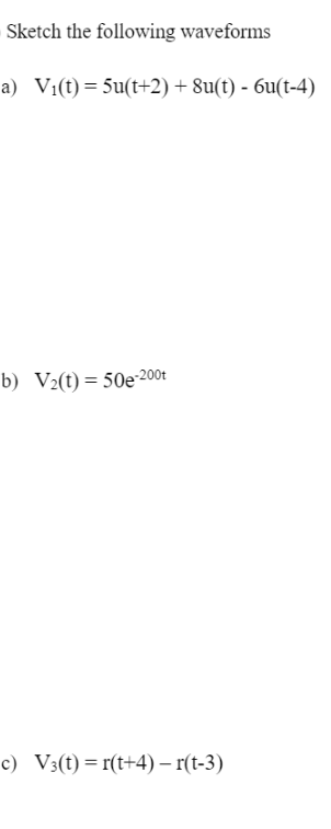 Solved Sketch the following waveforms a) V1(t) = 5u(t+2) + | Chegg.com