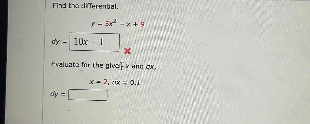 Solved Find the differential. y=5x2−x+9 dy= Evaluate for the | Chegg.com