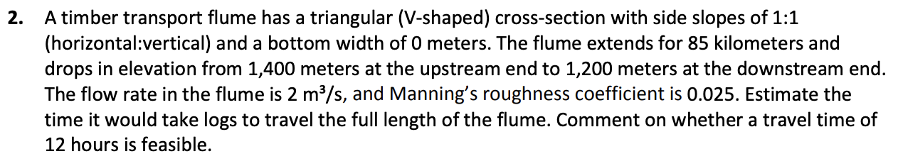 Solved 2. ﻿A timber transport flume has a triangular | Chegg.com