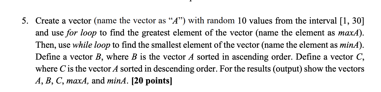 Solved 5. Create a vector (name the vector as “A”) with | Chegg.com