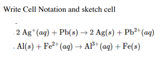 Solved Write Cell Notation and sketch cell 2 Ag+(aq) + Pb(s) | Chegg.com