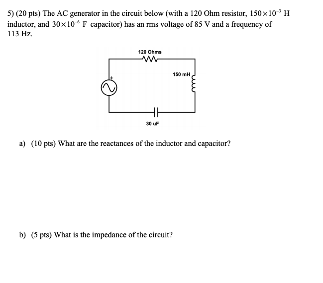Solved 5) (20 pts) The AC generator in the circuit below | Chegg.com