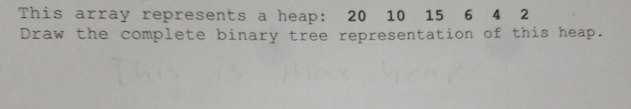 Solved This array represents a heap: 20 10 15 6 4 2 Draw the | Chegg.com
