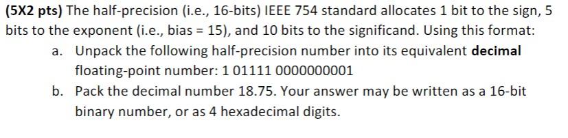 Solved (5X2 pts) The half-precision (i.e., 16-bits) IEEE 754 | Chegg.com
