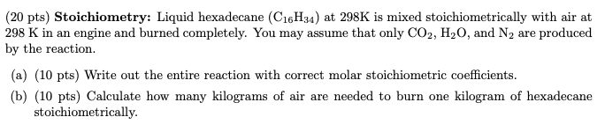 Solved (20 pts) Stoichiometry: Liquid hexadecane (C16H34) at | Chegg.com