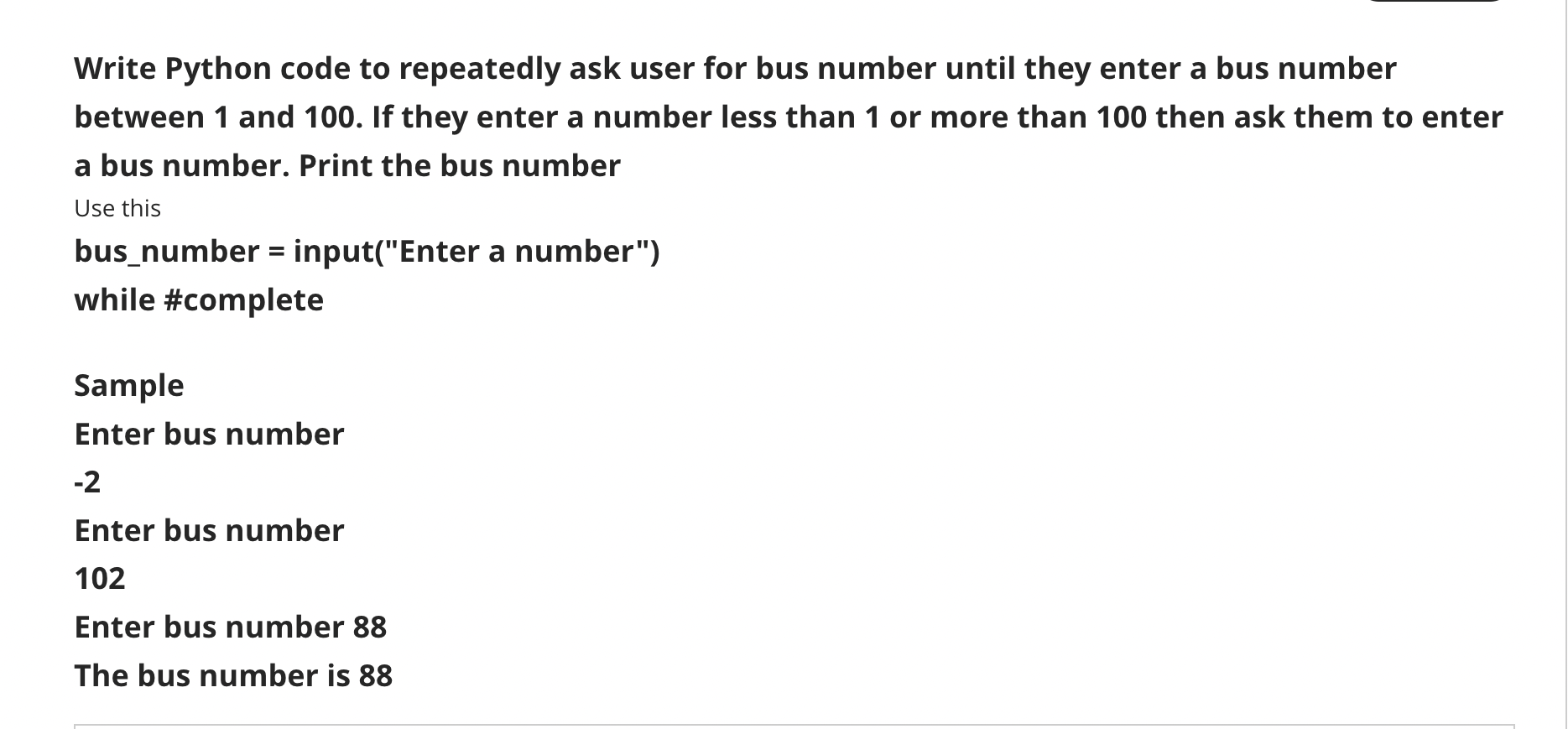 Solved Write Python code to repeatedly ask user for bus | Chegg.com