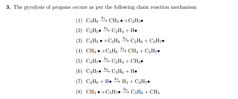 Solved 3. The pyrolysis of propane occurs as per the | Chegg.com