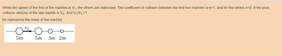 Solved While the speed of the first of the marbles is V1, | Chegg.com