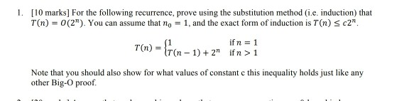 Solved 1. [10 marks] For the following recurrence, prove | Chegg.com