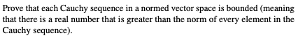 Solved Prove that each Cauchy sequence in a normed vector | Chegg.com