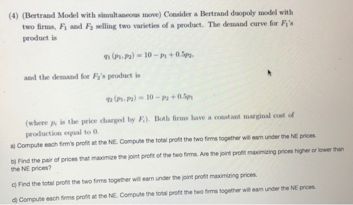 Solved (4) (Bertrand Model with simultaneous move) Consider | Chegg.com