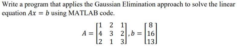 Solved Write A Program That Applies The Gaussian Elimination