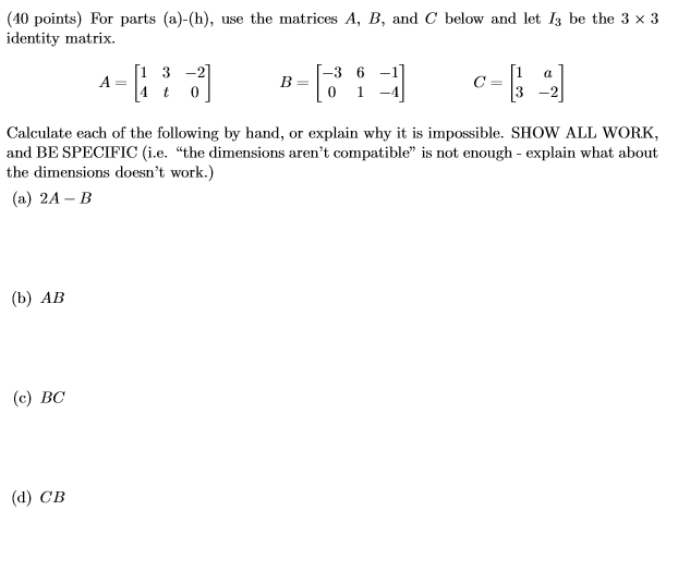 Solved (40 points) For parts (a)-(h), use the matrices A, B, | Chegg.com
