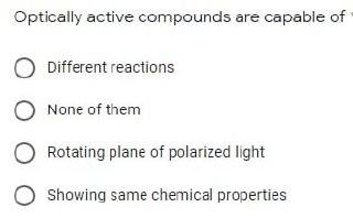 Solved Optically active compounds are capable of Different | Chegg.com
