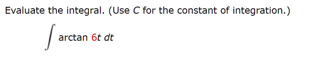 Solved Evaluate the integral. (Use C for the constant of | Chegg.com