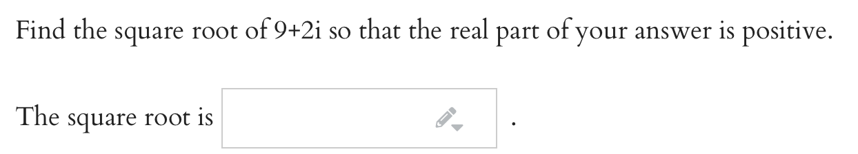 Solved Find the square root of 9+2i so that the real part of | Chegg.com