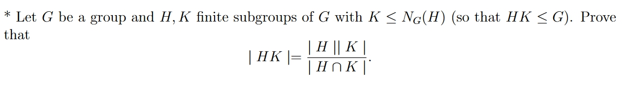 Solved * Let G be a group and H,K finite subgroups of G with | Chegg.com