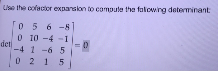 Solved Use the cofactor expansion to compute the following | Chegg.com