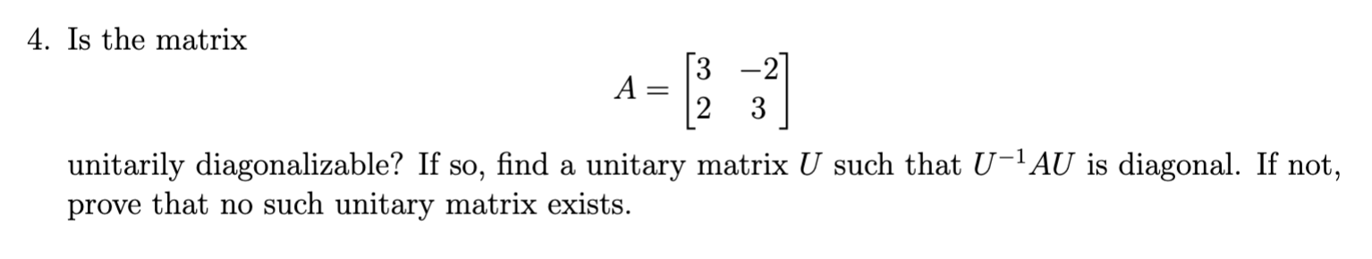 Solved Is the matrixA=[3-223]unitarily diagonalizable? If | Chegg.com