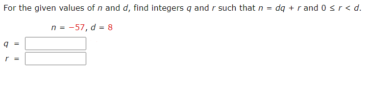 Solved For the given values of n and d, find integers q and | Chegg.com