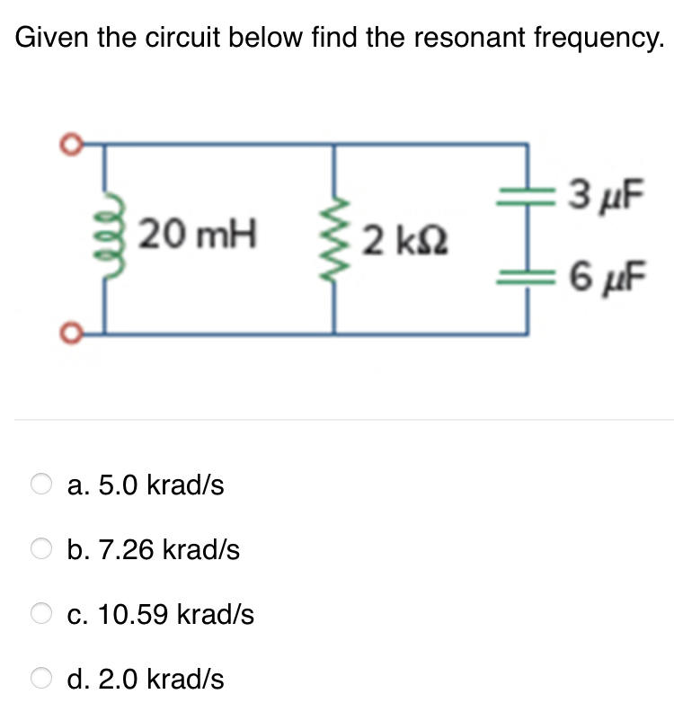 Solved Given the circuit below find the resonant frequency. | Chegg.com