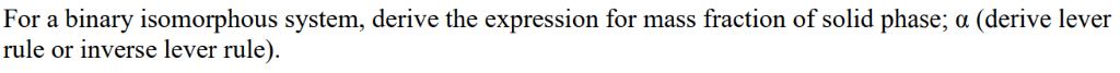 Solved For a binary isomorphous system, derive the | Chegg.com