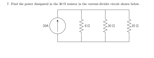 Solved 7. Find the power dissipated in the 30Ω resistor in | Chegg.com