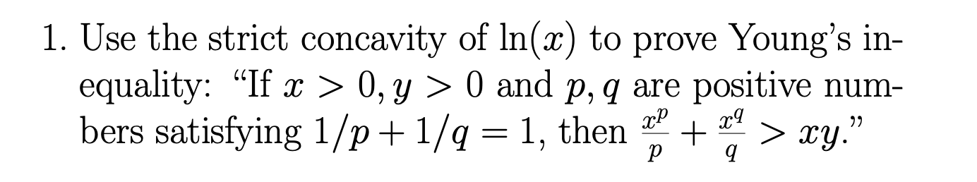 Solved 1. Use the strict concavity of In(x) to prove Young's | Chegg.com