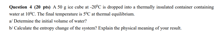 Solved Question 4 (20 pts) A 50 g ice cube at -20°C is | Chegg.com
