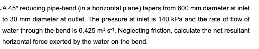 Solved A 45° reducing pipe-bend (in a horizontal plane) | Chegg.com
