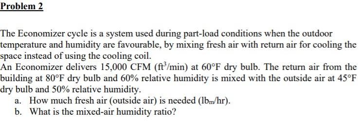 Solved Problem 2 The Economizer cycle is a system used | Chegg.com